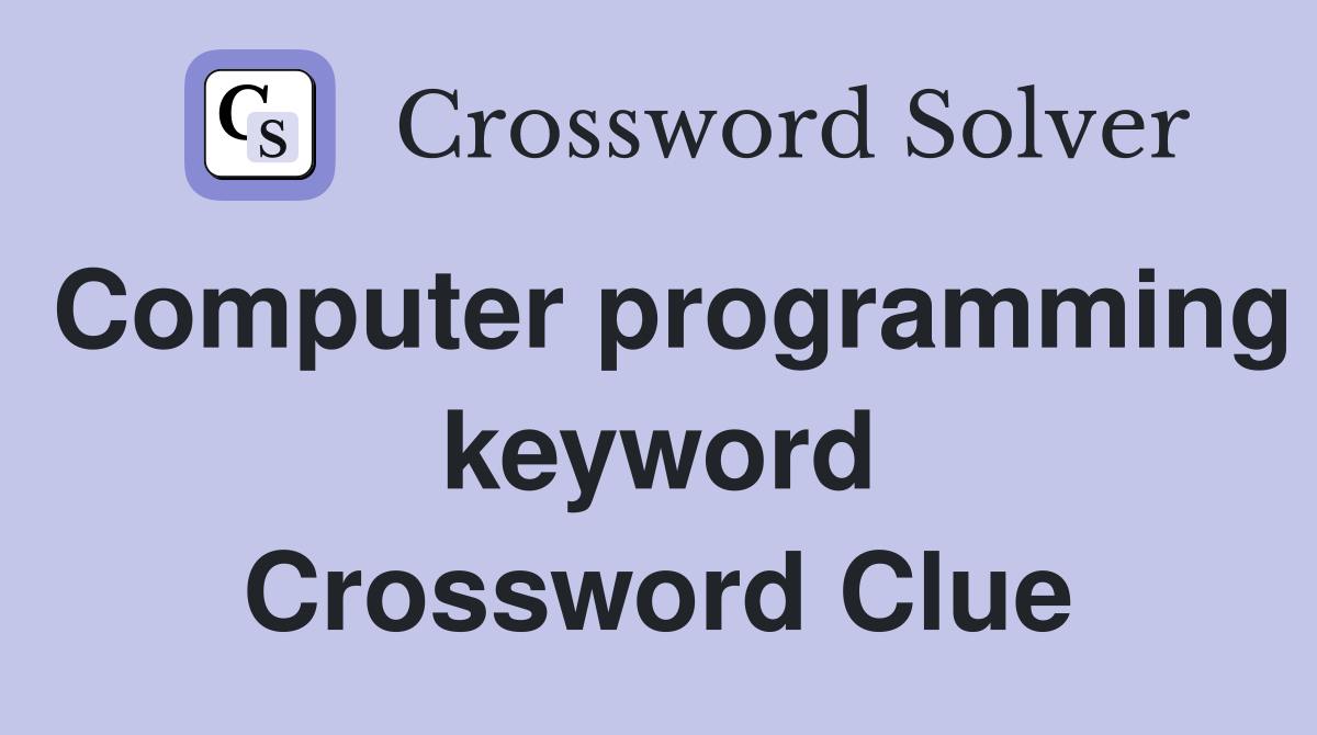 Computer programming keyword - Crossword Clue Answers - Crossword Solver